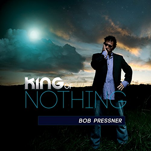 Play King of Nothing by Bob Pressner on Amazon Music