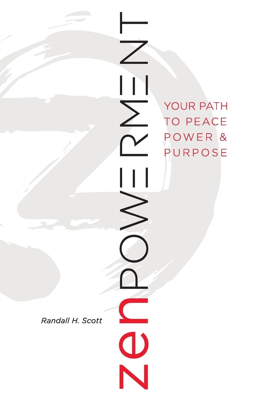 Zenpowerment: Your Path to Peace, Power, and Purpose: Scott, Randall H ...