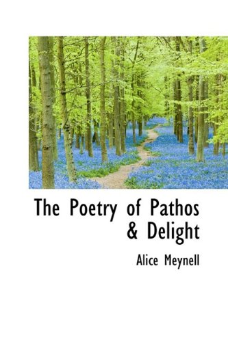 The Poetry of Pathos & Delight: Meynell, Alice: 9781110577323: Books ...