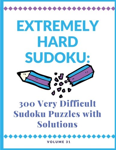 Extremely Hard Sudoku: 300 Very Difficult Sudoku Puzzles with Solutions ...