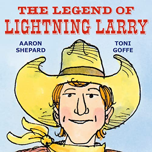 The Legend of Lightning Larry - Kindle edition by Aaron Shepard, Toni ...
