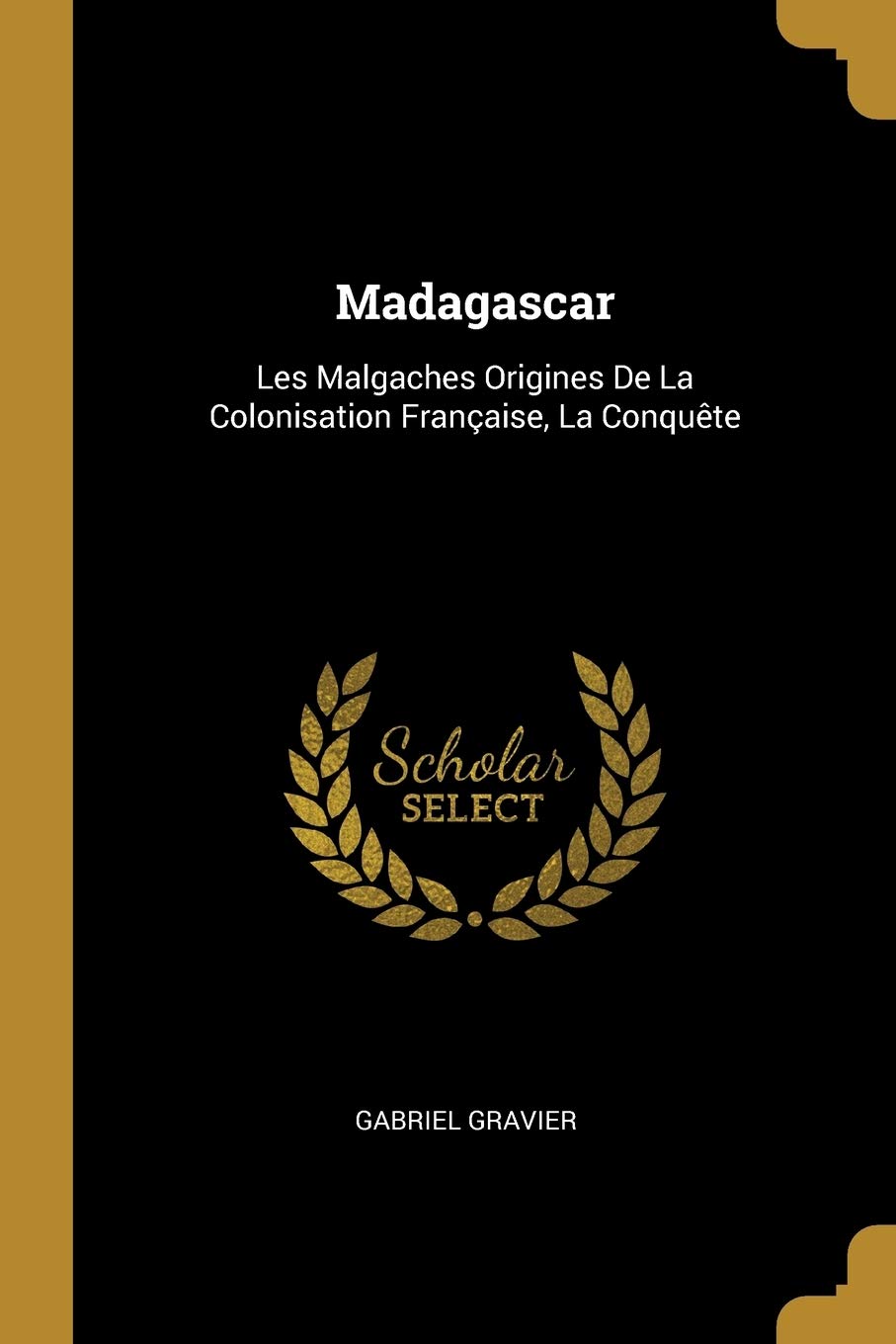 Buy Madacar: Les Malgaches Origines de la Colonisation Française, La ...