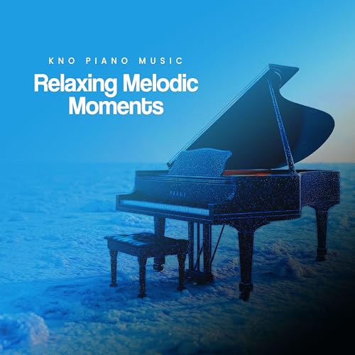 Play Relaxing Melodic Moments by Kno Piano Music on Amazon Music