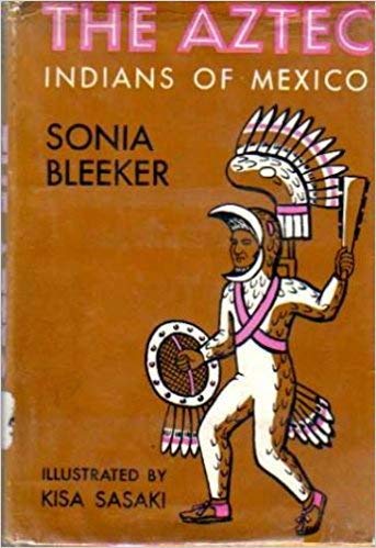The Aztec Indians of Mexico: Sonia Bleeker, Kisa Sasaki: 9780688310578 ...