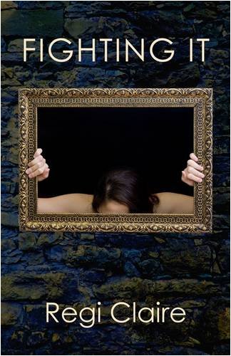 Fighting It: Regi Claire: 9781906120412: Amazon.com: Books