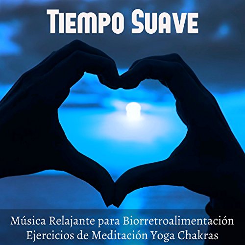 Tiempo Suave - Música Relajante para Biorretroalimentación Ejercicios ...