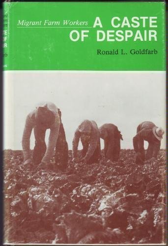 Migrant Farm Workers: A Caste of Despair: Goldfarb, Ronald L ...