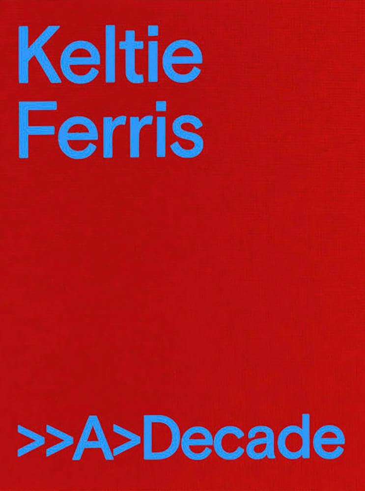 Amazon.com: Keltie Ferris: >>A>Decade: 9781734405200: Blair, Courtney ...