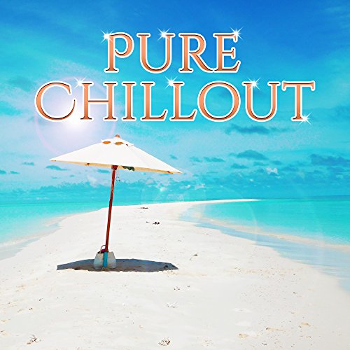 Play Pure Chillout – Summer Hits 2017, Chill Out Music, Relax, Rest ...