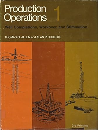 Production Operations: Well Completions, Workover, and Stimulation ...