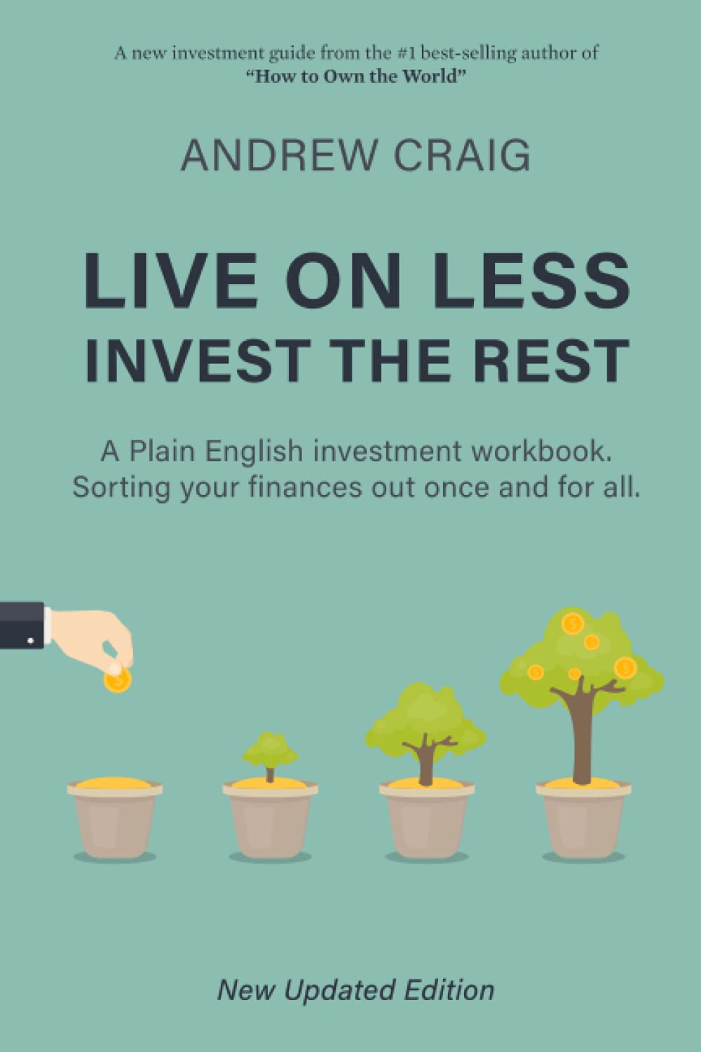 Live on Less, Invest the Rest: A Plain English workbook for sorting out ...