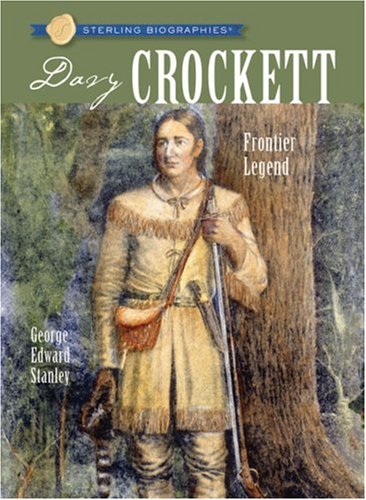 Davy Crockett: Frontier Legend (Sterling Biographies): Stanley, George ...