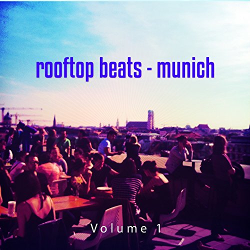 Amazon.com: Rooftop Beats - Munich, Vol. 1 (Best Minimal Electronic ...
