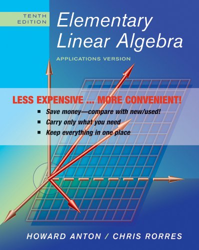 Elementary Linear Algebra: Applications Version: Anton, Howard, Rorres ...