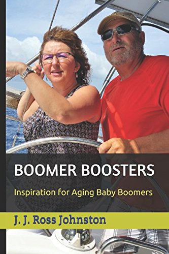 Boomer Boosters: Inspiration for Aging Baby Boomers: Johnston, J. J ...