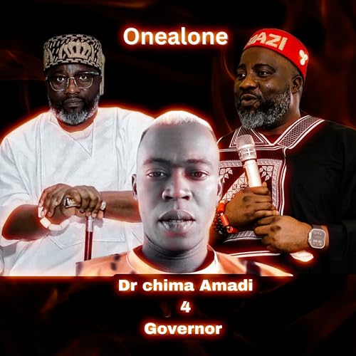 Play Dr chima Amadi 4 Governor by OneAlone on Amazon Music Unlimited
