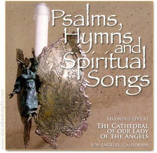 Psalms, Hymns and Spiritual Songs Cathedral of Our Lady of the Angels ...