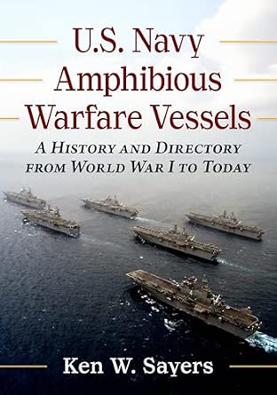 U.S. Navy Amphibious Warfare Vessels: A History and Directory from ...