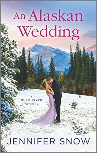 An Alaskan Wedding (A Wild River Novel) eBook : Snow, Jennifer: Amazon ...