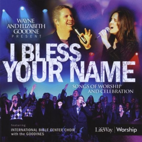 Play I Bless Your Name with IBC Choir & the Goodines by Wayne ...