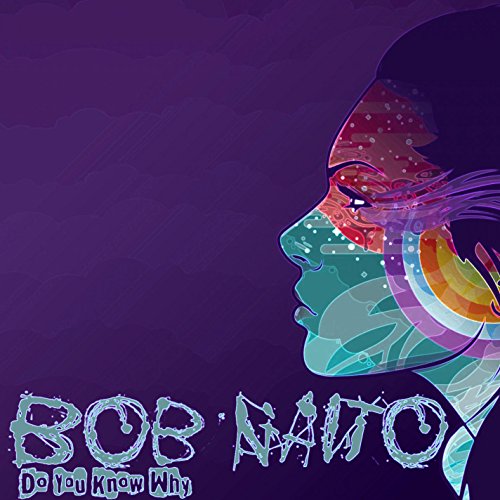 Amazon.com: Do You Know Why : Bob Naito: Digital Music