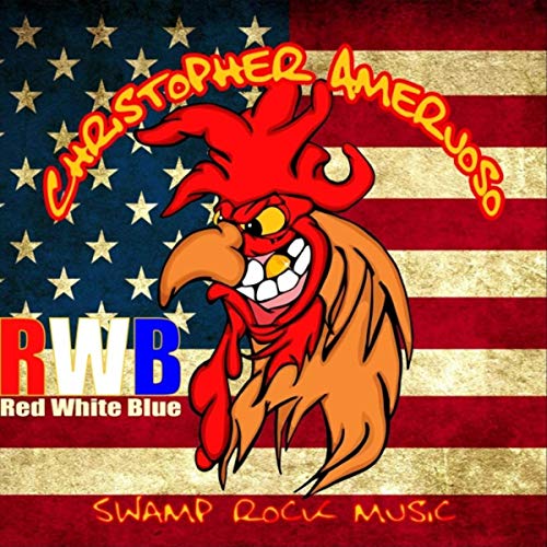 Play R.W.B. Red White Blue by Christopher Ameruoso Swamp Rock Music on ...