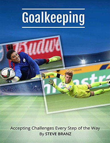 Amazon.com: Goalkeeping: Accepting Challenges Every Step of the Way ...