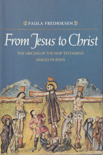 Rare Paula Fredriksen / From Jesus to Christ The Origins of the New ...