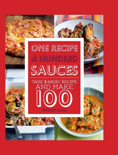 One Recipe a Hundred Sauces : Take 1 Basic Recipe: Parragon Books, Love ...
