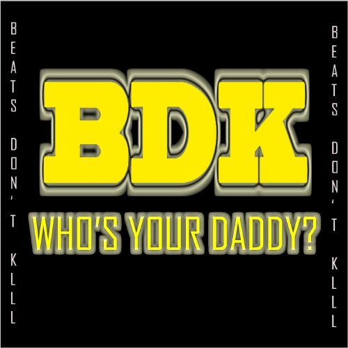 Who's Your Daddy? by BDK (Beats don't kill) on Amazon Music - Amazon.co.uk