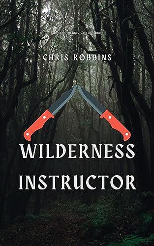 Amazon.com: Wilderness Instructor: Methods for surviving outdoors eBook ...
