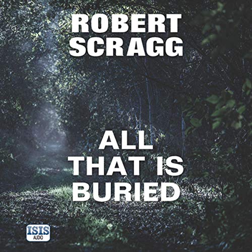 All That Is Buried: Styles and Porter, Book 3 (Audio Download): Robert ...