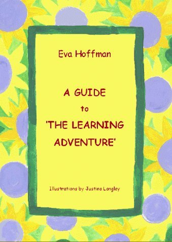 A Guide to the "Learning Adventure": Eva Hoffman: 9780953538713: Amazon ...