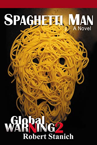 Spaghetti Man (Global Warning Book 2) eBook : Stanich, Robert: Amazon ...