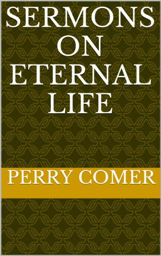 Sermons On Eternal Life - Kindle edition by Comer, Perry. Religion ...