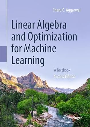 Buy Linear Algebra and Optimization for Machine Learning: A Textbook ...