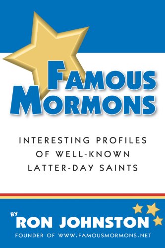 Famous Mormons: Interesting Profiles of Well-Known Latter-day Saints ...