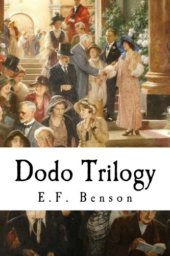 Dodo Trilogy: Dodo, Dodo's Daughter, Dodo Wonders: Benson, E.F ...