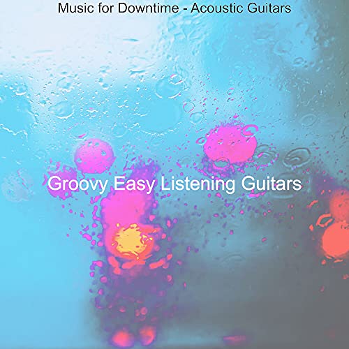 Music for Downtime - Acoustic Guitars de Groovy Easy Listening Guitars ...