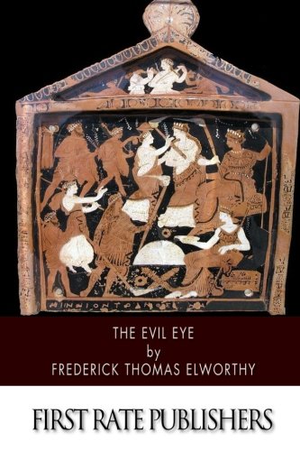 The Evil Eye: Elworthy, Frederick Thomas: 9781503238336: Amazon.com: Books