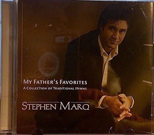 Stephen Marq - My Father's Favorites (A Collection of Traditional Hymns ...