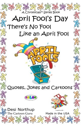 April Fool's Day: Jokes & Cartoons in FULL COLOR: Northup, Desi ...