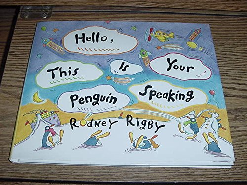 Hello, This Is Your Penguin Speaking: Rigby, Rodney: 9781562822323 ...