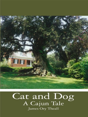 Cat and Dog A Cajun Tale - Kindle edition by Theall, James Ory ...