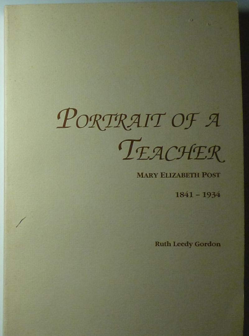 Portrait of a Teacher: Mary Elizabeth Post 1841-1934: Gordon, Ruth ...