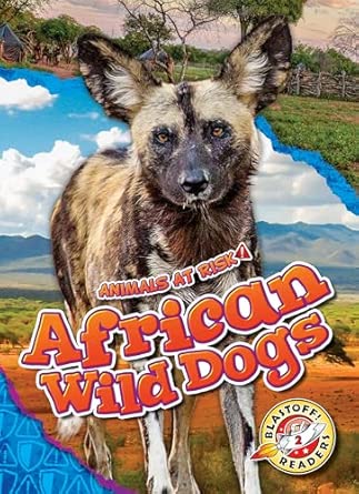 African Wild Dogs - Animals At Risk, Non-Fiction Reading About ...