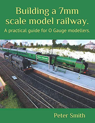 Building a 7mm scale model railway.: A practical guide for O Gauge ...