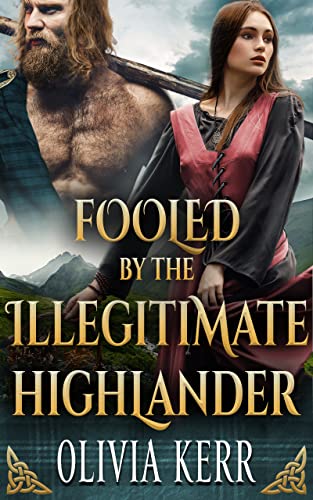 Fooled by the Illegitimate Highlander: A Steamy Scottish Medieval ...