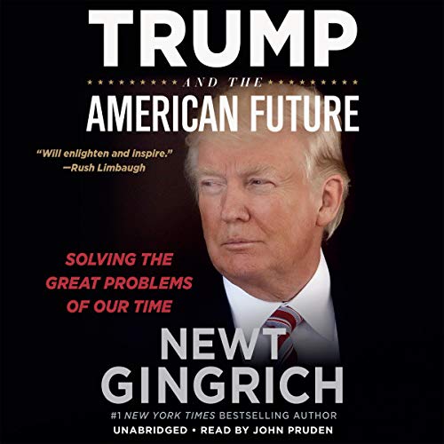Trump and the American Future: Solving the Great Problems of Our Time ...