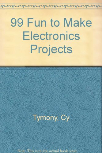 99 Fun to Make Electronic Projects: Tymony, Cy: 9780830612888: Amazon ...